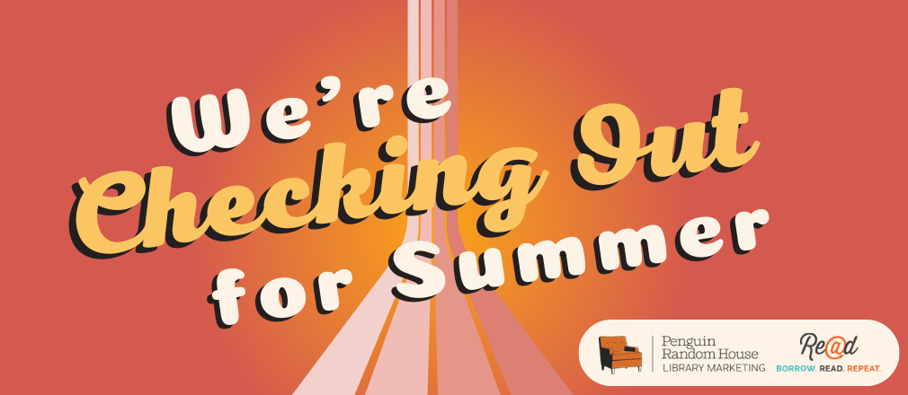 We're Checking Out for Summer! | Penguin Random House Library Marketing